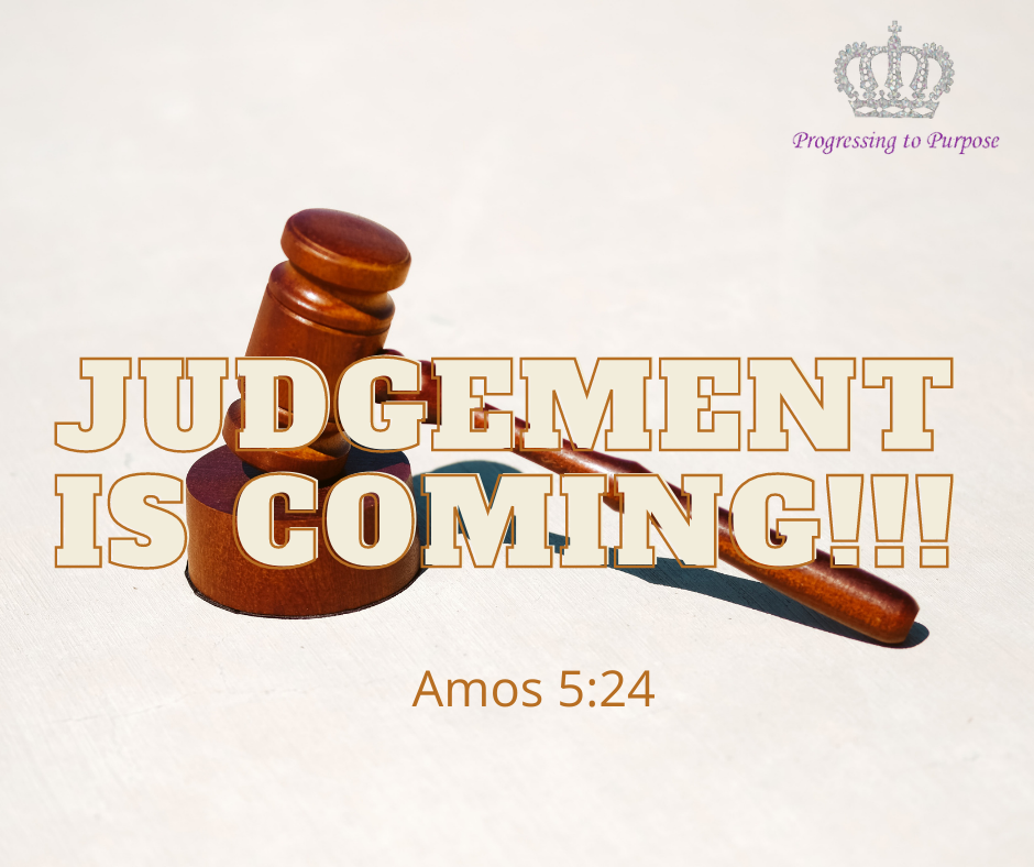 Judgement is Coming! – Progressing to Purpose